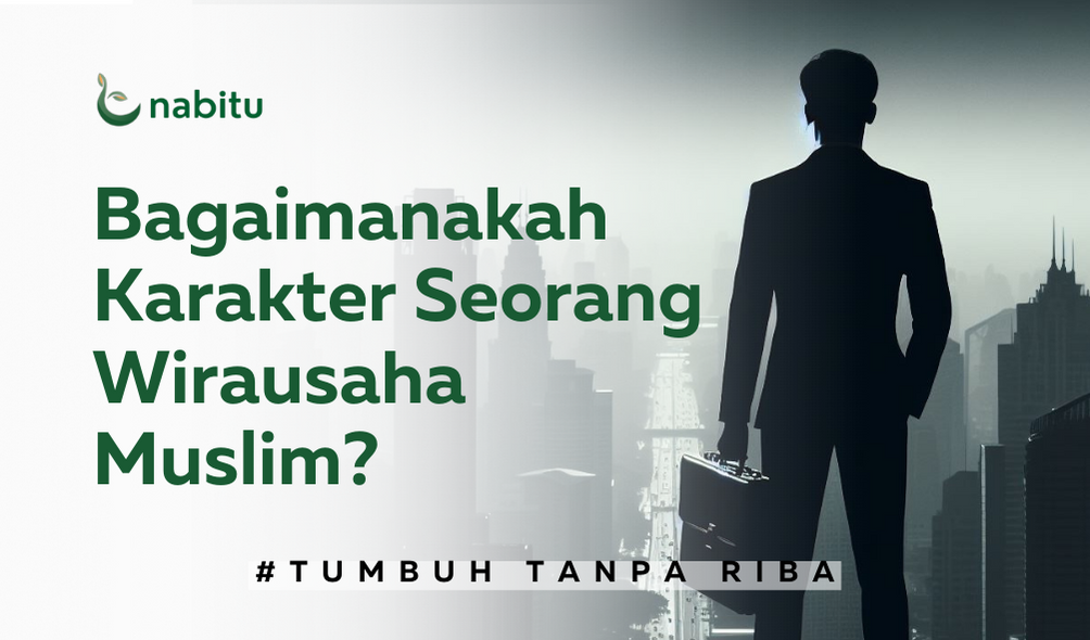 Karakter Seorang Pengusaha Muslim Yang Sukses - Nabitu