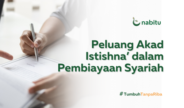 Peluang Akad Istishna’ dalam Pembiayaan Syariah - Nabitu