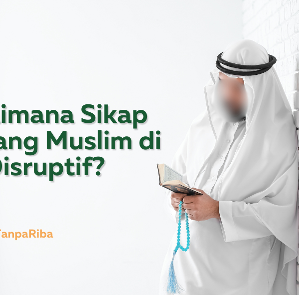 Bagaimana Sikap Seorang Muslim di Era Disruptif? - Nabitu